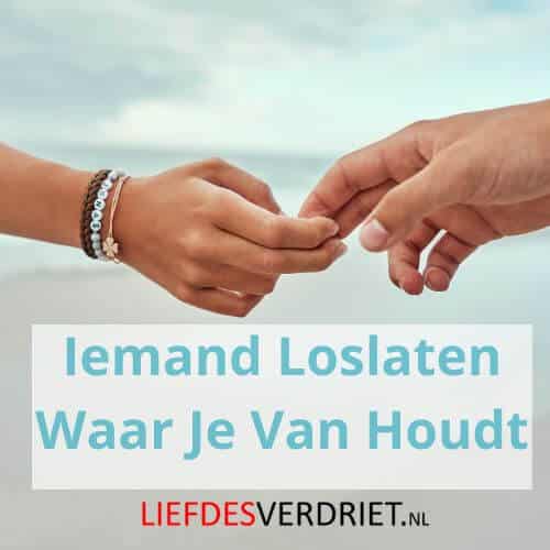 Iemand loslaten waar je van houdt - Liefdesverdriet.nl